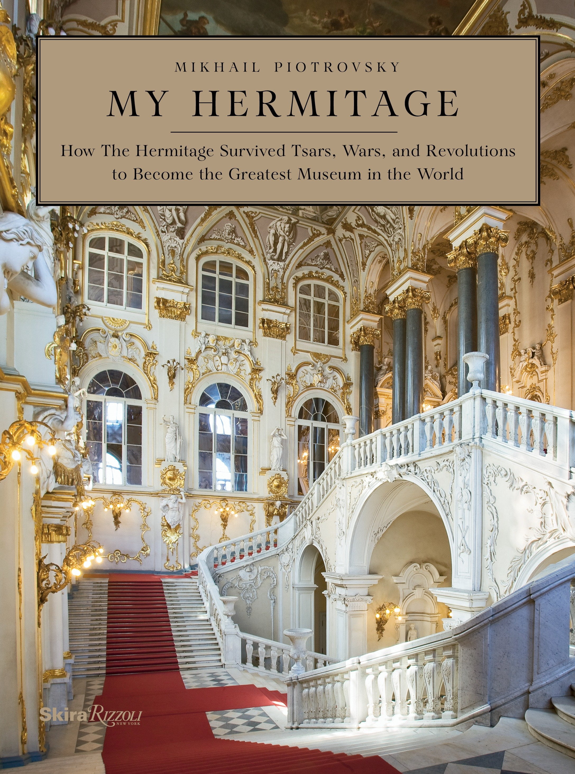 My Hermitage : How the Hermitage Survived Tsars, Wars, and Revolutions ...