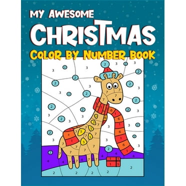 My Awesome Christmas Color By Number Activity Book For Kids 4-8: (4-6 ...
