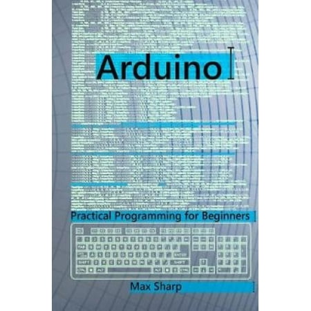 Arduino: Practical Programming for Beginners | Walmart Canada