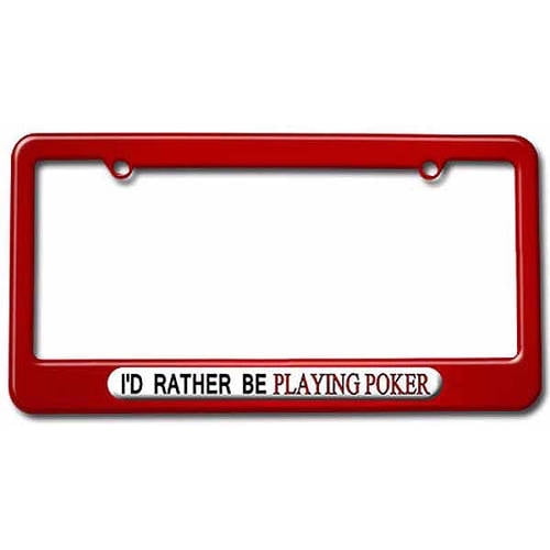 I'd Rather Be Playing Poker License Plate Tag Frame, Multiple Colors ...