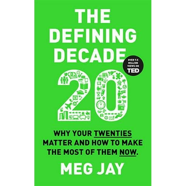 Defining Decade : Why Your Twenties Matter and How to Make the Most of ...