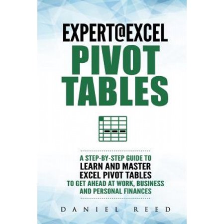 Expert@excel: Pivot Tables: A Step by Step Guide to Learn and Master ...