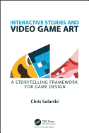 Interactive Stories and Video Game Art : A Storytelling Framework for ...