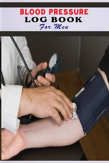 Blood Pressure Log Book For Men Blood Pressure Daily Log Book Blood Blood Pressure Log Book For Men Blood Pressure Daily Log Book Blood