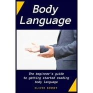 Body Language Reading: The Complete Guide for Beginners to Analyze the ...