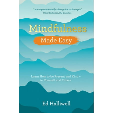 Mindfulness Made Easy: Learn How to Be Present and Kind â to Yourself ...