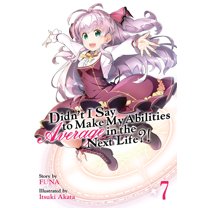Didn't I Say to Make My Abilities Average in the Next Life?! (Light Novel) Vol. 1 - Walmart.com