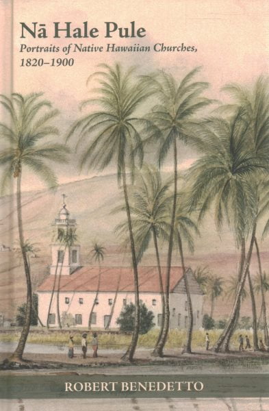 Pre-Owned Nā Hale Pule: Portraits of Native Hawaiian Churches, 1820 ...
