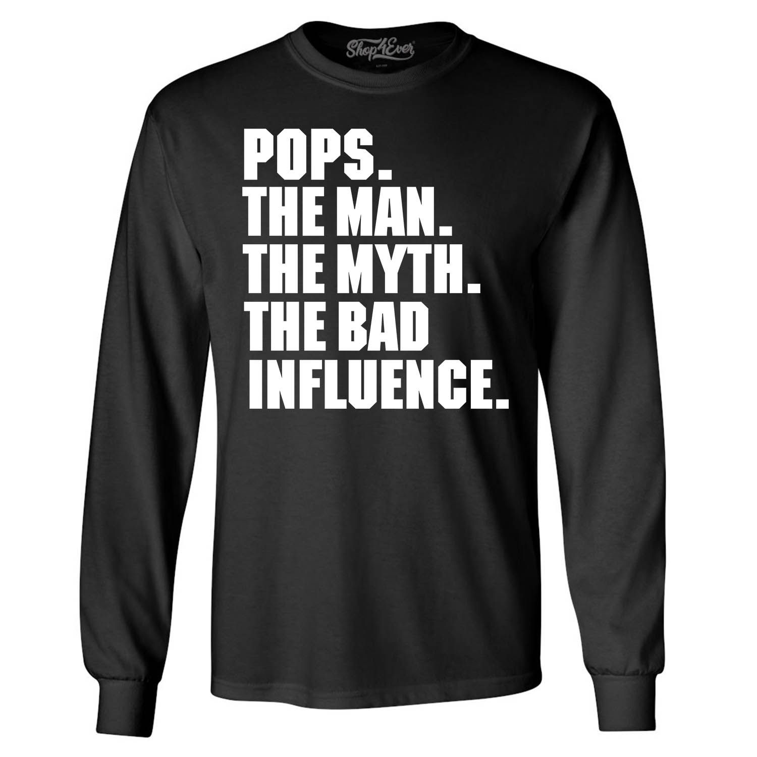 Shop4Ever Men's Pops The Man The Myth The Bad Influence Long Sleeve ...