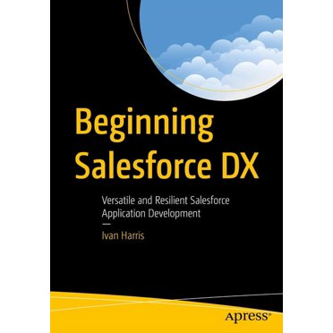 Salesforce for Beginners: A step-by-step guide to creating, managing ...