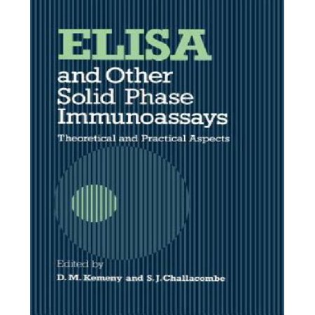 Elisa and Other Solid Phase Immunoassays: Theoretical and Practical ...