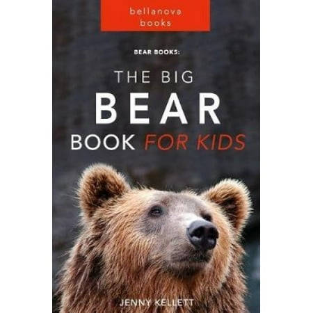 Bear Books: The Big Bear Book for Kids: 100+ Bear Facts, Photos, Quiz ...