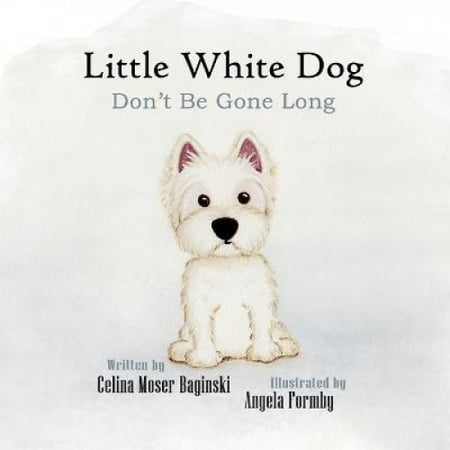 Little White Dog: Don't Be Gone Long (Dear Little Obie) | Walmart Canada