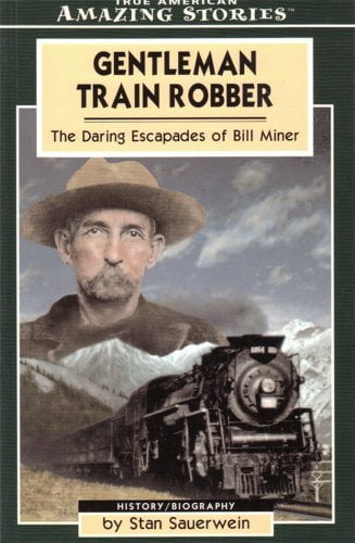 Pre-Owned Gentleman Train Robber : The Daring Escapades of Bill Miner ...