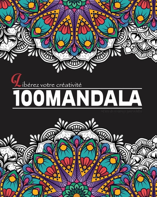 100 Mandala - libérez votre créativité : Livre de coloriage pour ...