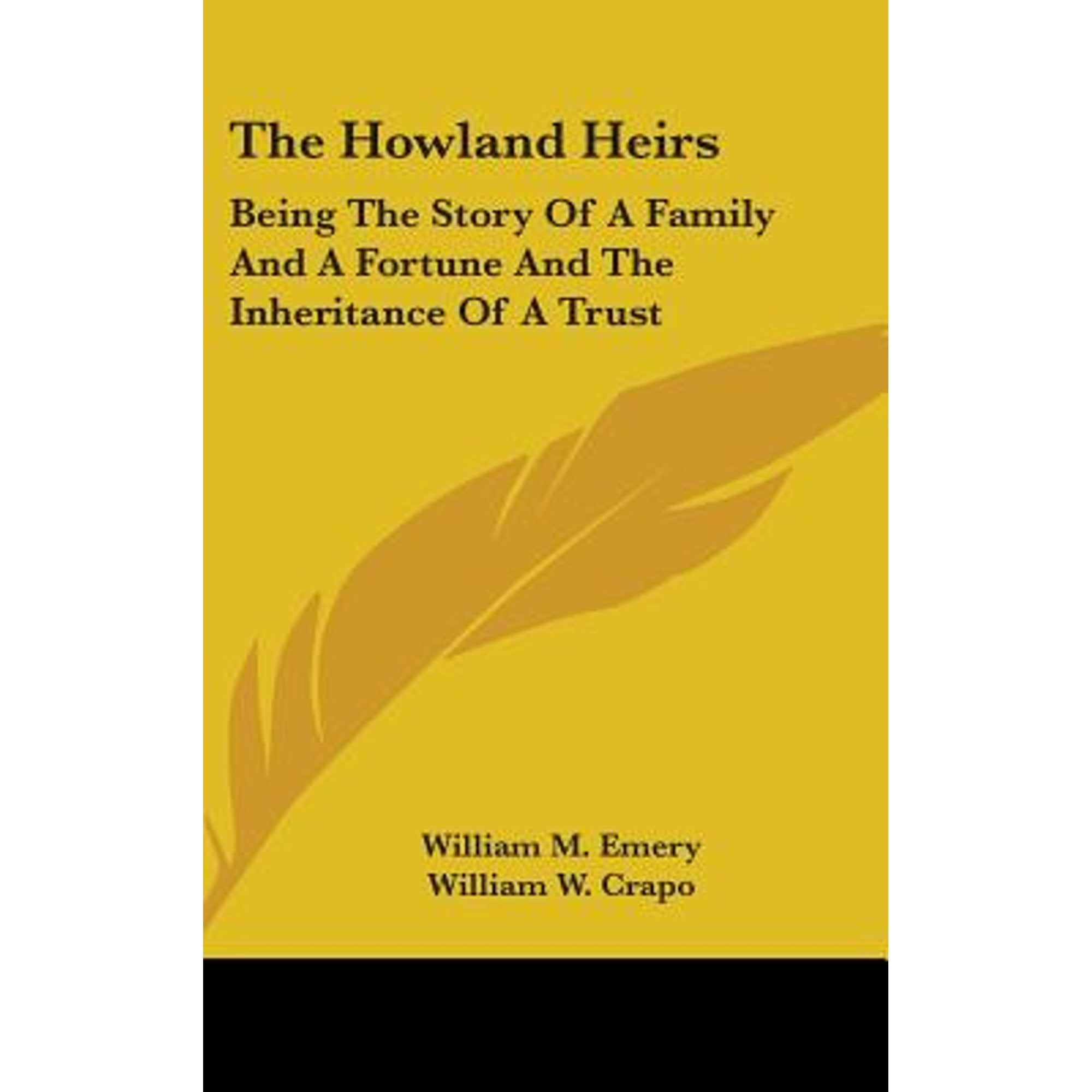 Pre-Owned Howland Heirs : Being the Story of a Family and a Fortune and ...