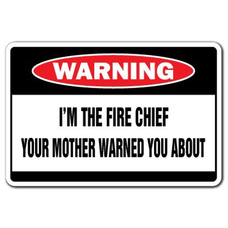 I`m The FIRE Chief Warning Sign Signs Fireman Department EMT boss ...