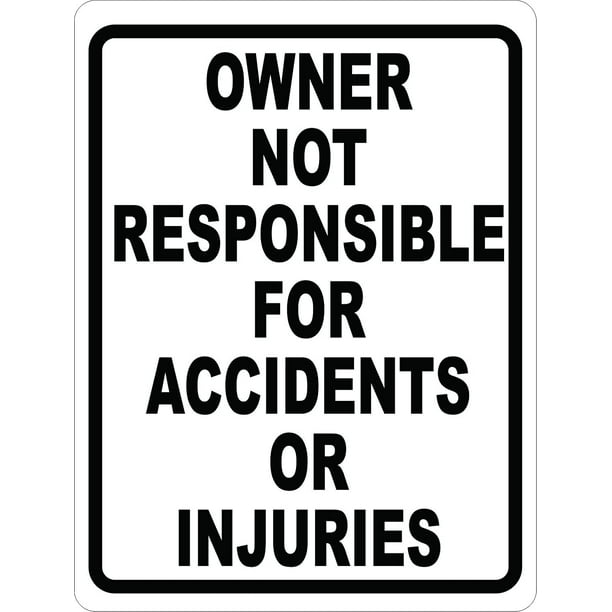 Owner Not Responsible For Accidents Or Injuries Sign. 8x12 Metal ...