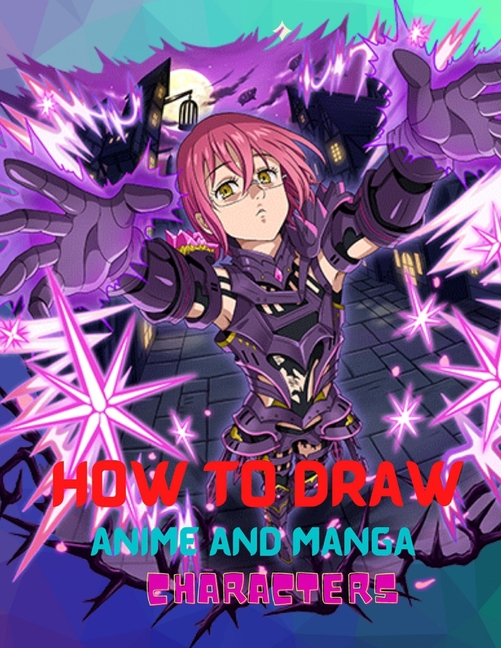 How To Draw Anime And Manga Characters The Ultimate Step by step