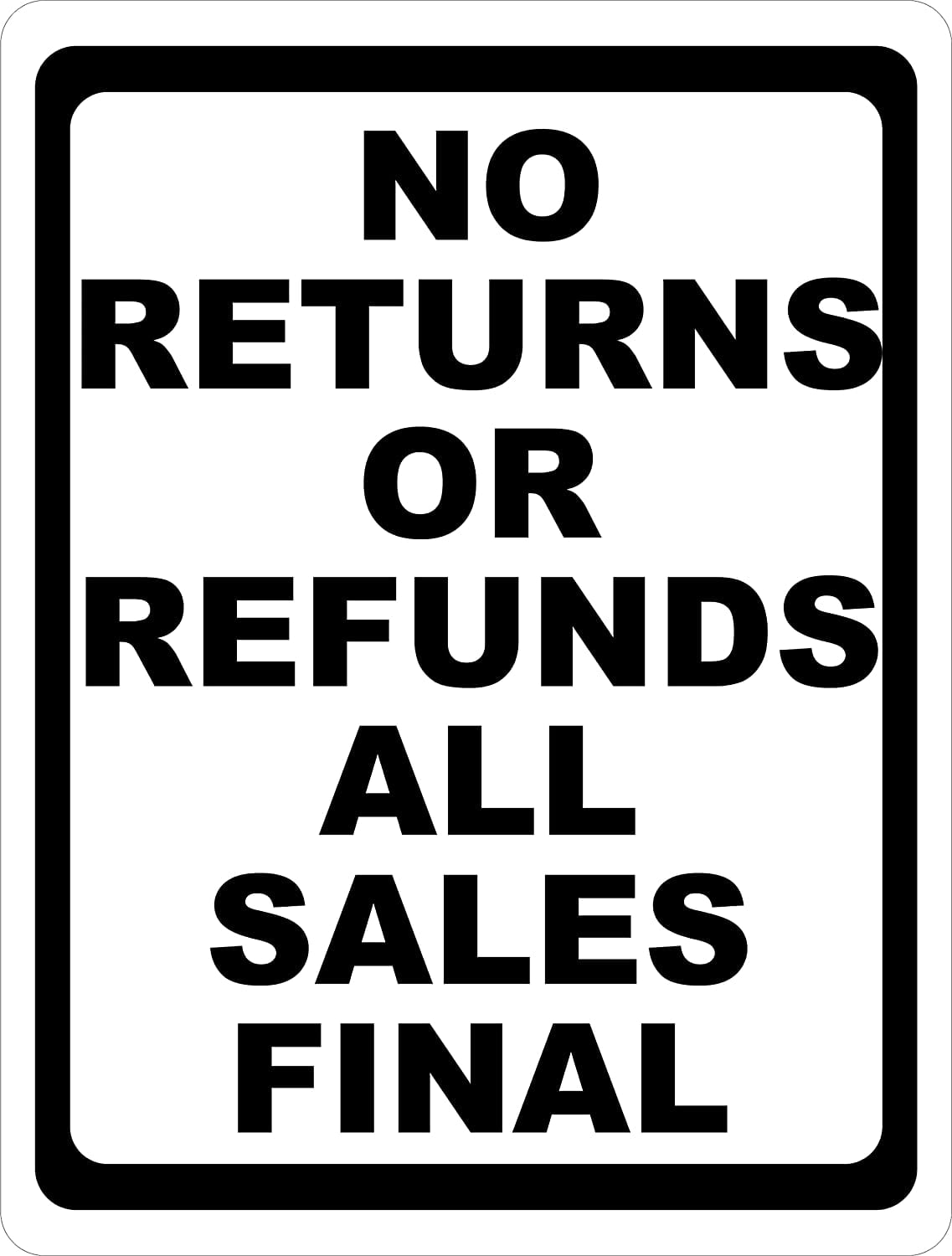 No Returns Or Refunds All Sales Final Sign. 8x12 Metal. - Walmart.com