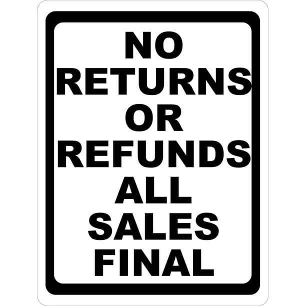 No Returns Or Refunds All Sales Final Sign. 8x12 Metal. - Walmart.com