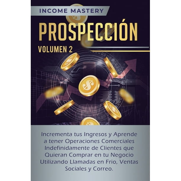 Prospección Incrementa Tus Ingresos Y Aprende A Tener Operaciones