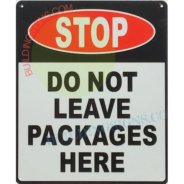 STOP DO NOT LEAVE PACKAGES HERE SIGN (10x12,White,Aluminum) -ref21022 ...