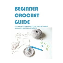 Welcome To Crochet: Beginner Book You Will Need To Start Crochet Today ...