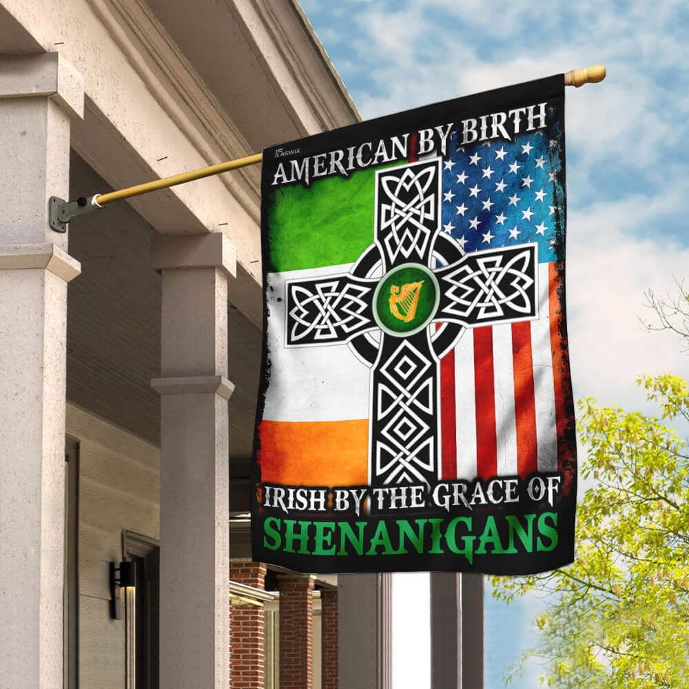 American By Birth - Irish By The Grace Of Shenanigans Flag - Garden ...
