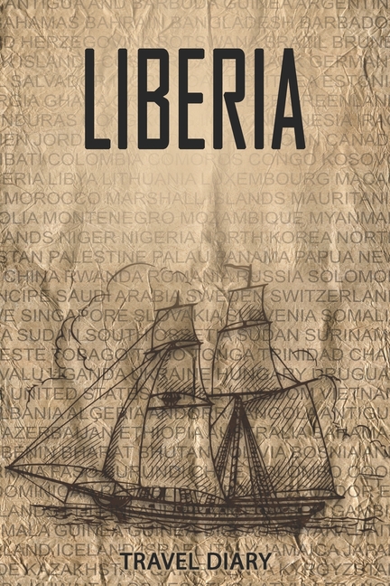 Liberia Travel Diary : Travel and vacation diary for Liberia. A logbook ...