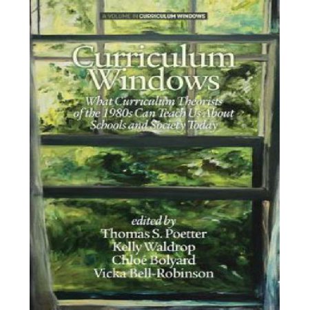 Curriculum Windows: What Curriculum Theorists of the 1980s Can Teach Us ...