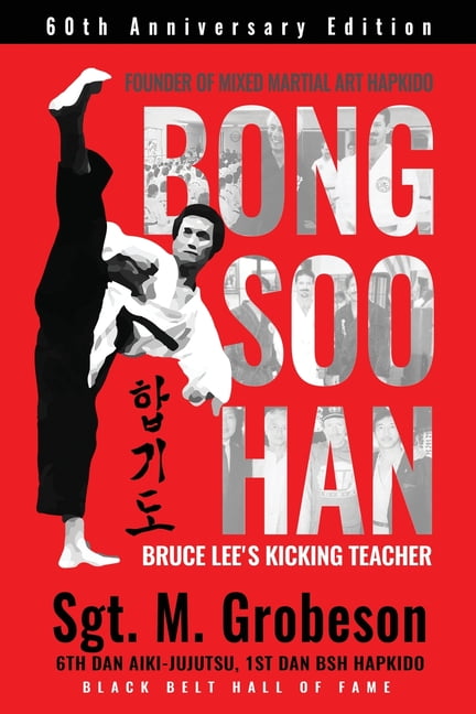 Founder of Mixed Martial Art Hapkido - Bong Soo Han - Bruce Lee's ...
