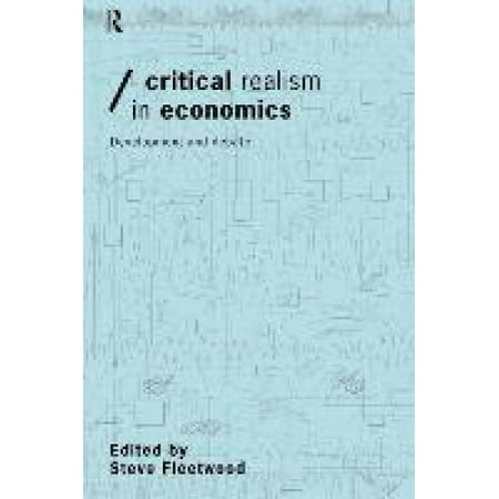 Critical Realism in Economics: Development and Debate (Economics ...