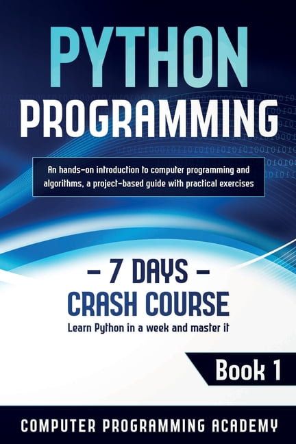 7 Days Crash Course: Python Programming : Learn Python in a Week and ...