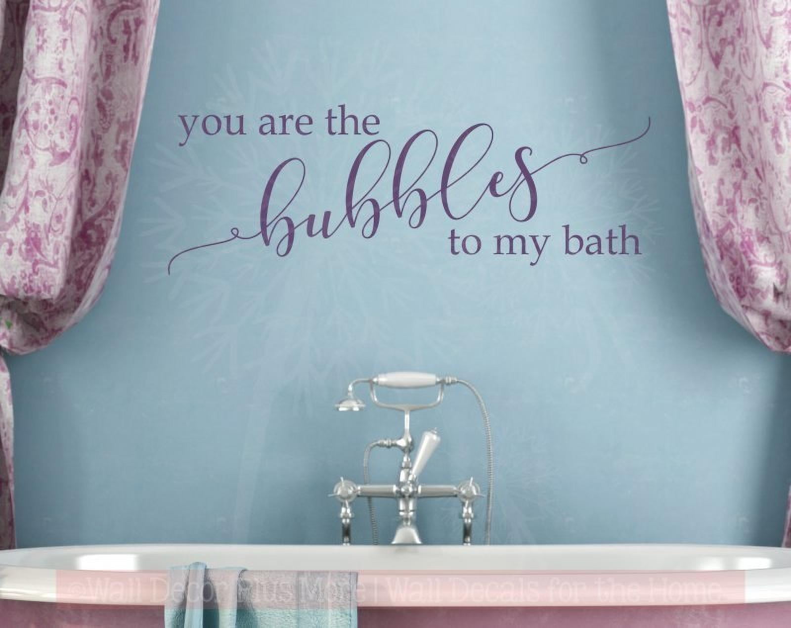 Bathroom Wall Art You Are Bubbles To My Bath Decor Vinyl Decal Sticker ...