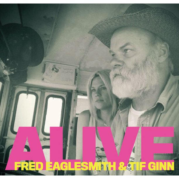 Fred Eaglesmith - Alive - Fred Eaglesmith & Tif Ginn - CD - Walmart.com