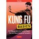 Tuttle Martial Arts Basics: Kung Fu Basics : Everything You Need to Get Started in Kung Fu ...