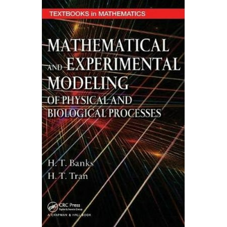 Mathematical and Experimental Modeling of Physical and Biological Processes (Textbooks in ...