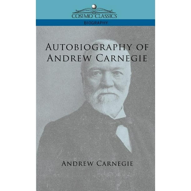 Cosimo Classics Biography: Autobiography of Andrew Carnegie (Paperback ...