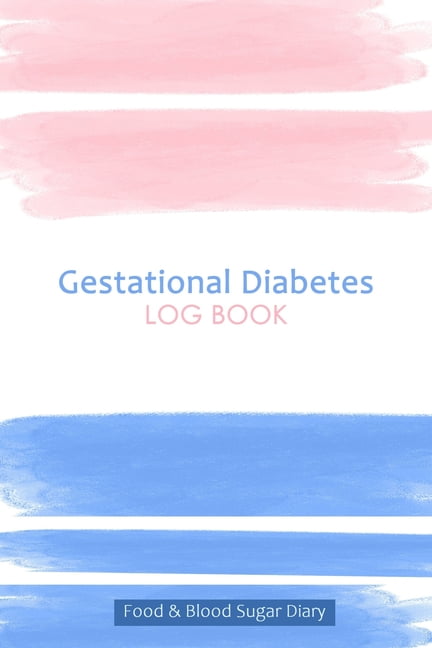 Gestational Diabetes Log Book 53 Week Blood Sugar And Meals Logbook Gestational Diabetes Log Book 53 Week Blood Sugar And Meals Logbook