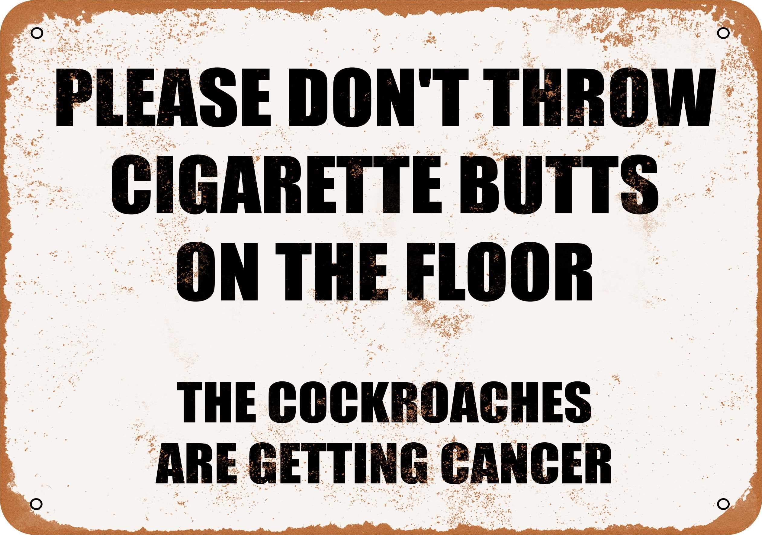 7 x 10 METAL SIGN - PLEASE DON'T THROW CIGARETTE BUTTS ON THE FLOOR THE ...