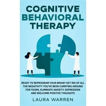 Cognitive Behavioral Therapy : The Ultimate Guide to Using CBT to ...