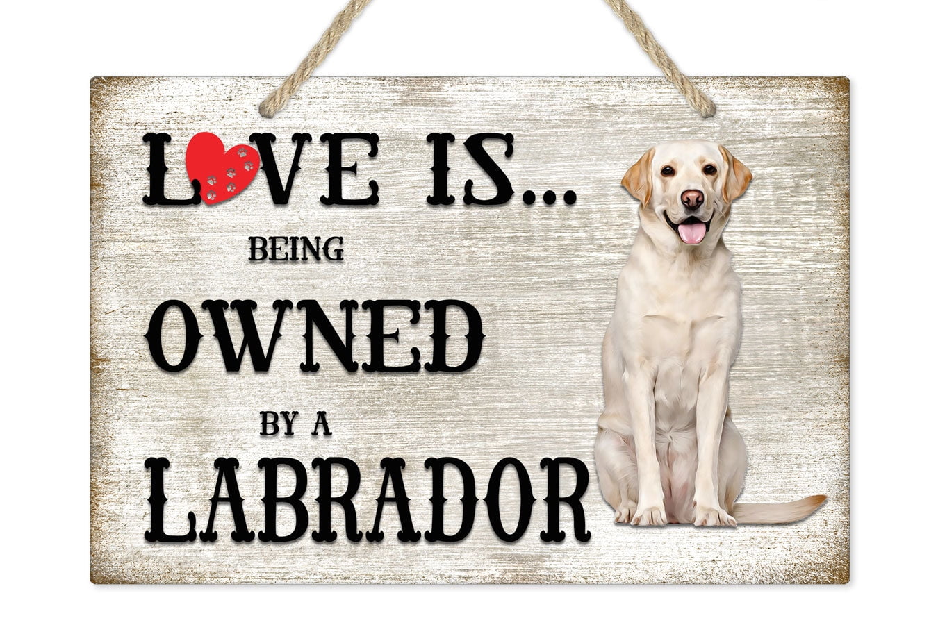 Love is being owned by a Labrador Dog Breed Themed Sign - Walmart.com