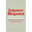 Judgment Misguided: Intuition and Error in Public Decision Making ...
