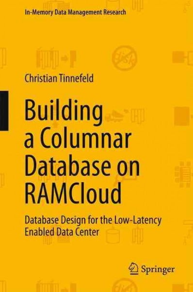 Pre-Owned In-Memory Data Management Research: Building a Columnar Database on Ramcloud: Database ...