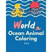 World Ocean animal coloring book: Ocean Sea Animal Life Under the Sea ...