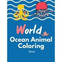 World Ocean animal coloring book: Ocean Sea Animal Life Under the Sea ...