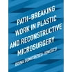 Path-Breaking Work in Plastic and Reconstructive Microsurgery (Paperback) - Walmart.com