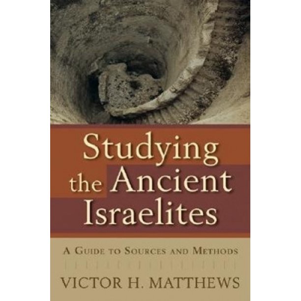 Studying the Ancient Israelites: A Guide to Sources and Methods ...