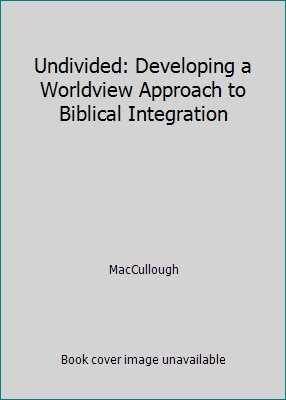 Pre-Owned Undivided: Developing a Worldview Approach to Biblical ...